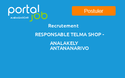 Emploi - Recrutement RESPONSABLE TELMA SHOP - ANALAKELY -réf:RF/RTS ...