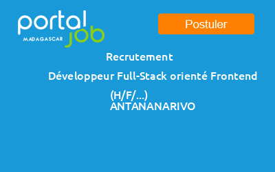Emploi - Recrutement Développeur Full-Stack orienté Frontend a ANTANANARIVO/Madagascar, secteur ...
