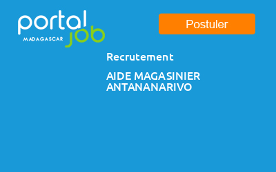 Emploi - Recrutement AIDE MAGASINIER a ANTANANARIVO/Madagascar, secteur ...