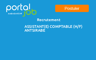 Emploi - Recrutement ASSISTANT(E) COMPTABLE a ANTSIRABE/Madagascar, secteur Gestion ...