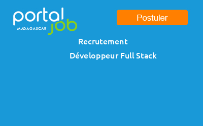 Emploi - Recrutement Développeur Full Stack a /Madagascar, secteur Informatique / web