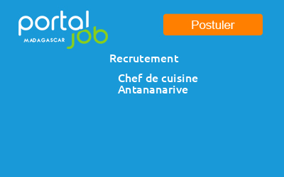 Emploi - Recrutement Chef de cuisine a Antananarive/Madagascar, secteur ...